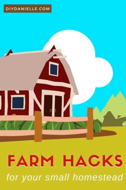 Farm Hacks: Tricks to Make Homestead Chores Easier - DIY Danielle®